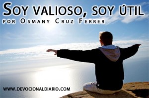 Soy valioso, soy útil – Osmany Cruz Ferrer | Devocional Diario.com